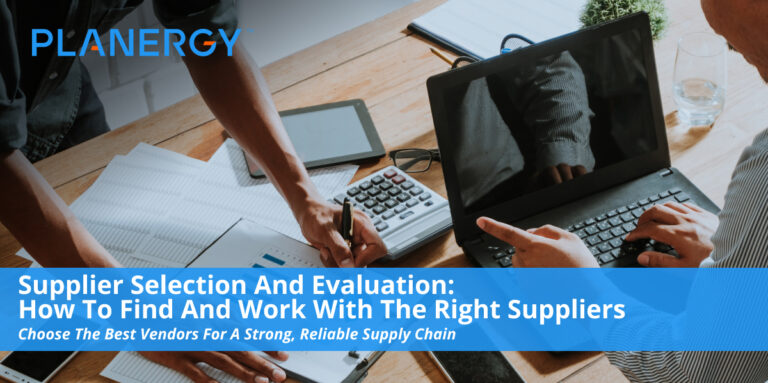 Supplier Selection and Evaluation: How to Find And Work with The Right Suppliers | PLANERGY Software