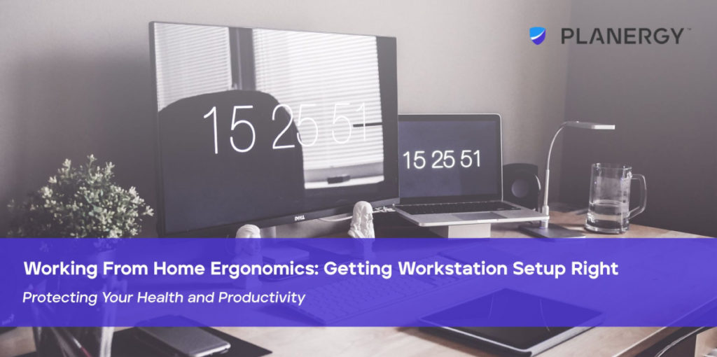 Working From Home Ergonomics: Getting Workstation Setup Right | PLANERGY Software