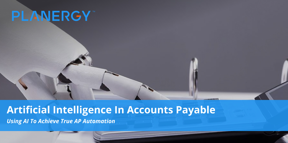 Artificial Intelligence in Accounts Payable | Planergy Software