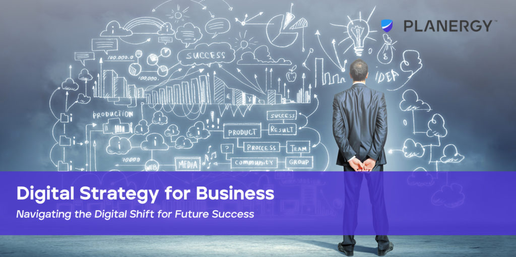 Digital Strategy For Business | PLANERGY Software
