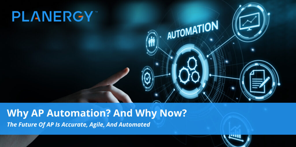 Why AP Automation? And Why Now? | Planergy Software