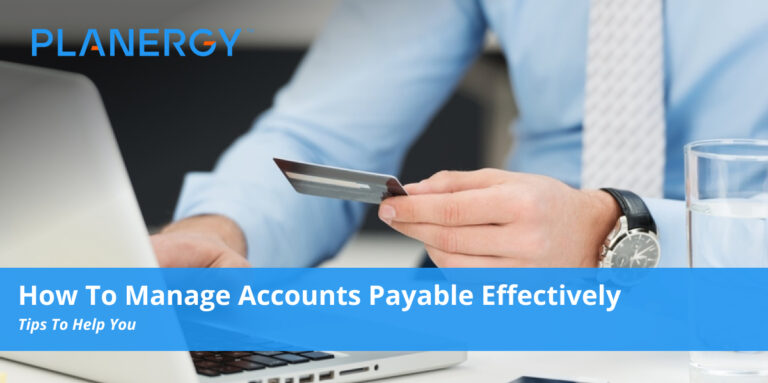 How To Manage Accounts Payable Effectively | PLANERGY Software
