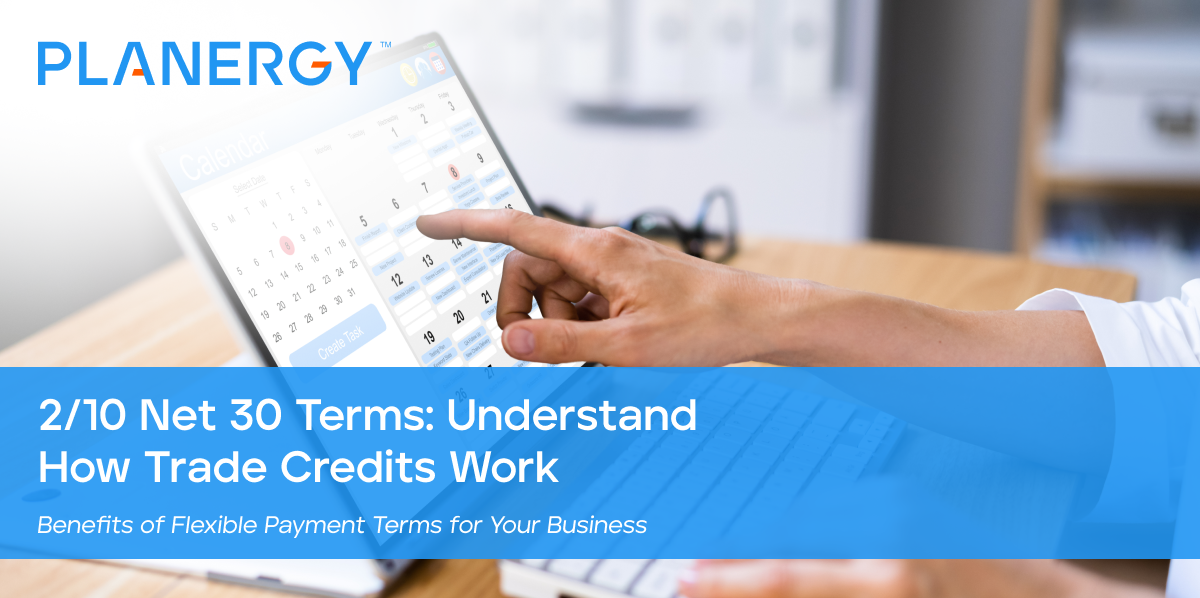 2/10 Net 30 Terms: Understand How Trade Credits Work | PLANERGY Software