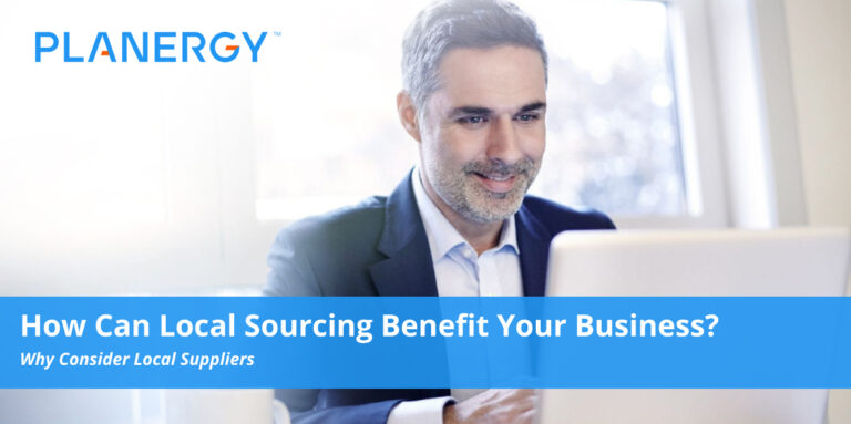 How Can Local Sourcing Benefit Your Business? | PLANERGY Software