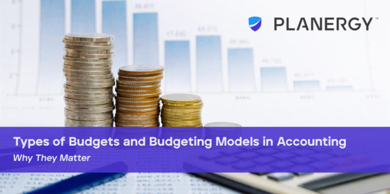 Types of Budgets and Budgeting Models in Accounting | PLANERGY Software