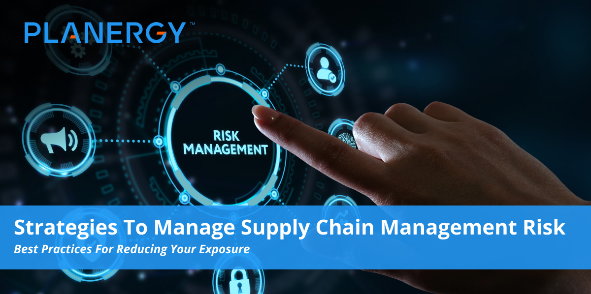 Strategies to Manage Supply Chain Management Risk | PLANERGY Software