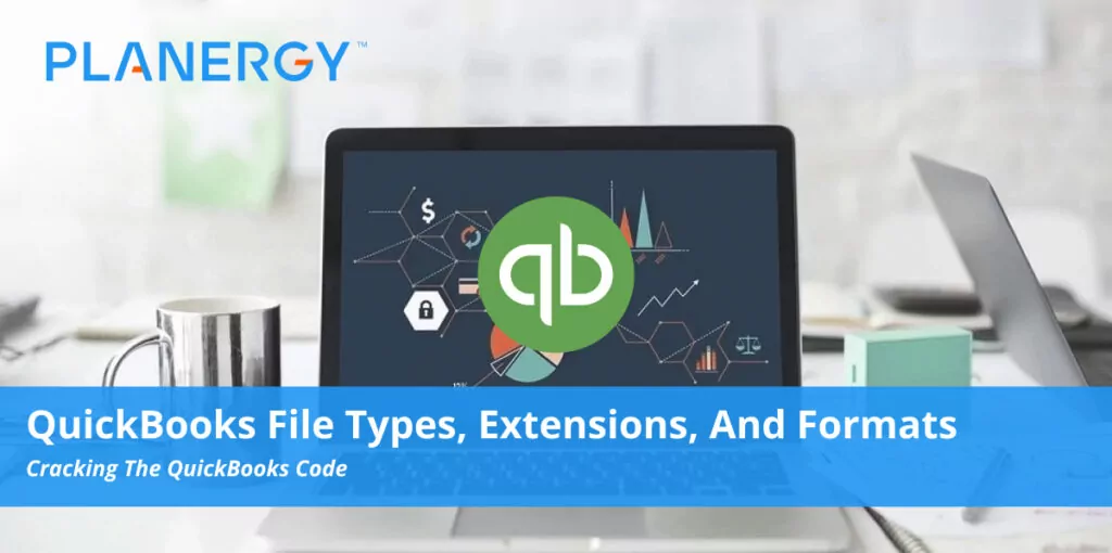QuickBooks File Types, Extensions, and Formats | Planergy Software