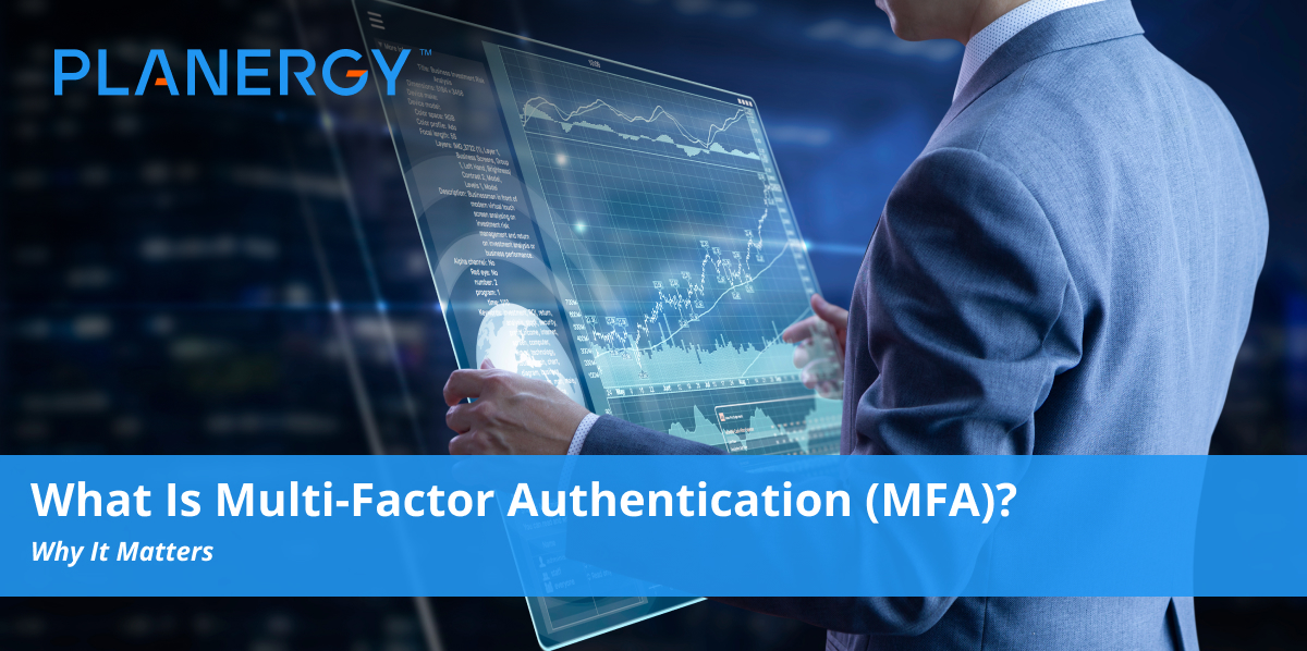 What Is Multi-Factor Authentication (MFA)? | PLANERGY Software