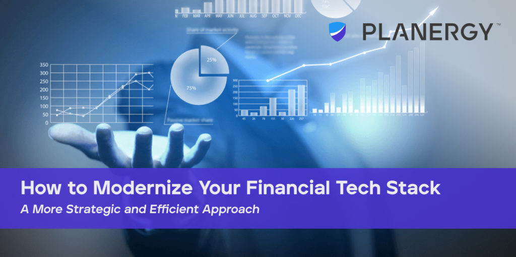 How to Modernize Your Finance Tech Stack | PLANERGY Software