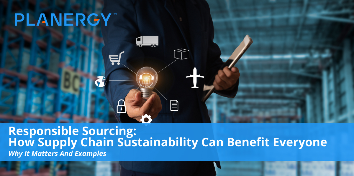Responsible Sourcing: How Supply Chain Sustainability Can Benefit ...