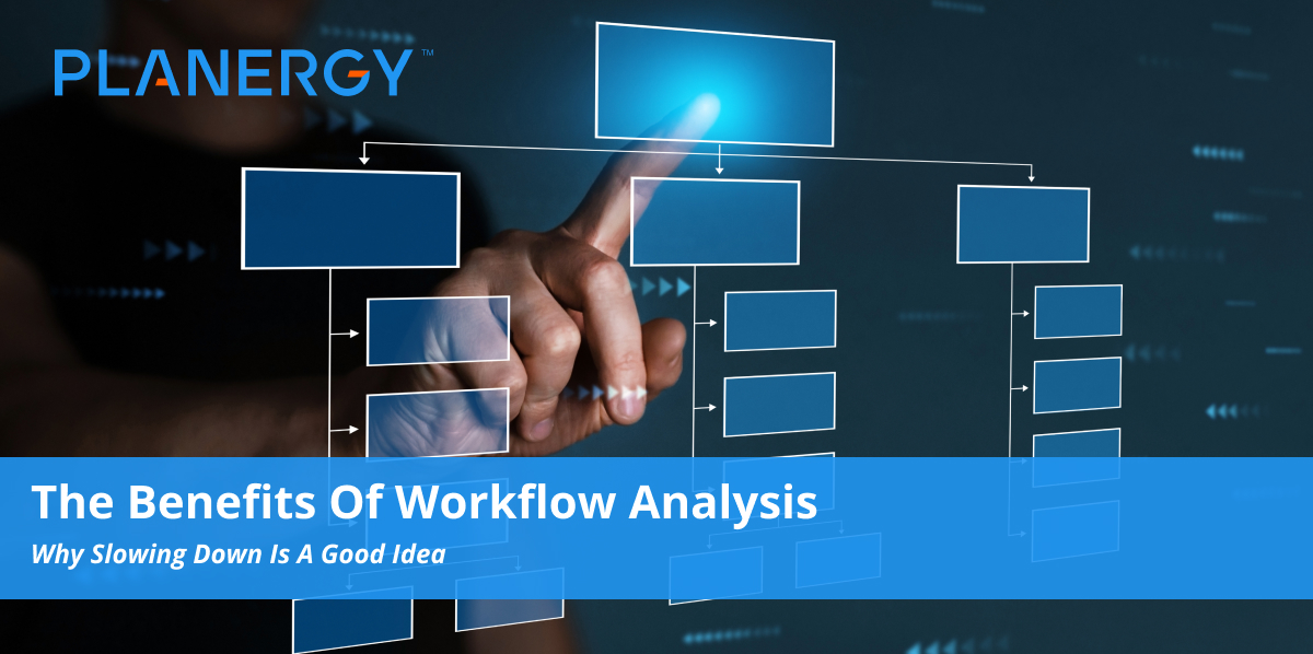 The Benefits of Workflow Analysis | PLANERGY Software