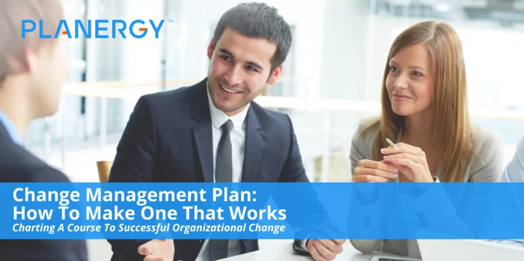 Change Management Plan: How to Make One That Works | Planergy Software