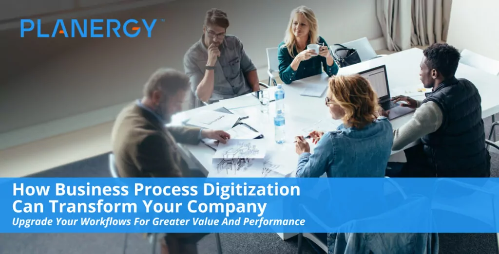 How Business Process Digitization Can Transform Your Company | Planergy Software