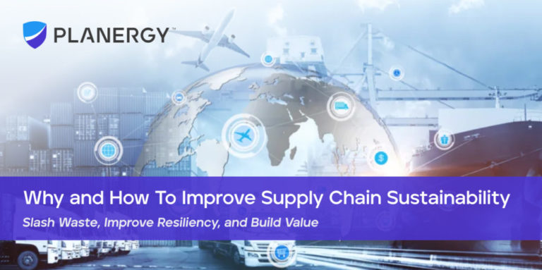 Why and How To Improve Supply Chain Sustainability | PLANERGY Software
