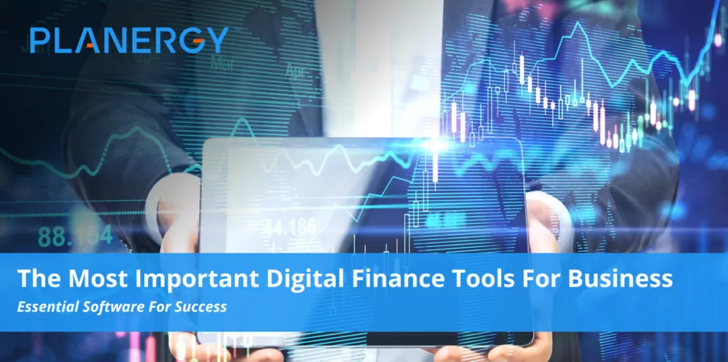The Most Important Digital Finance Tools for Business | Planergy Software