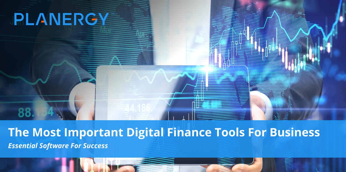 The Most Important Digital Finance Tools for Business | PLANERGY Software