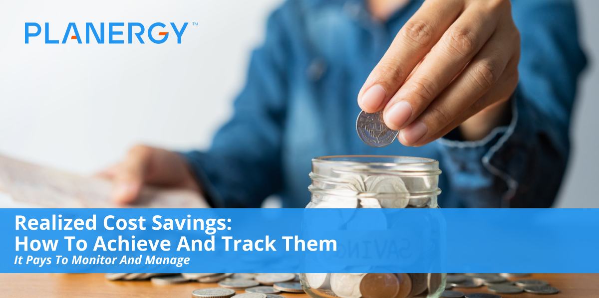 Realized Cost Savings: How To Achieve and Track Them | PLANERGY Software