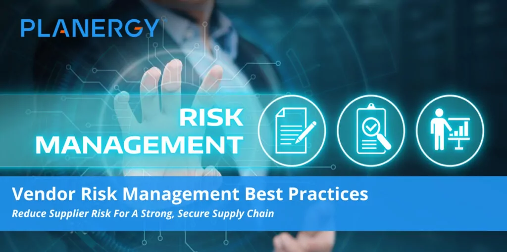 Vendor Risk Management Best Practices | Planergy Software