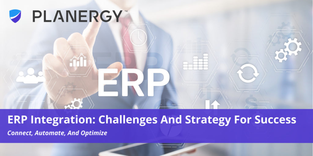 ERP Integration: Challenges and Strategy For Success | PLANERGY Software