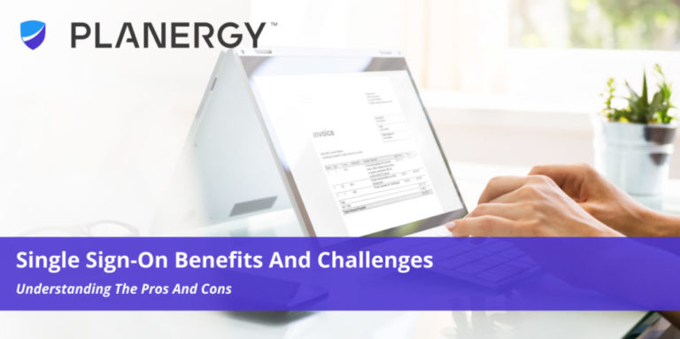 Single Sign-On Benefits and Challenges | PLANERGY Software