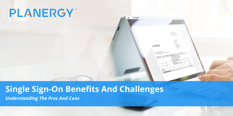 Single Sign-On Benefits and Challenges | PLANERGY Software