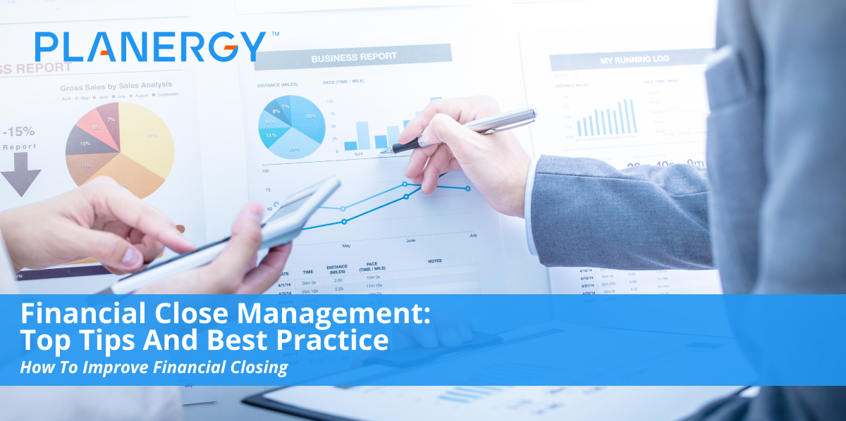 Financial Close Management: 13 Top Tips and Best Practice | PLANERGY Software