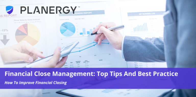 Financial Close Management: Top Tips and Best Practice| PLANERGY Software