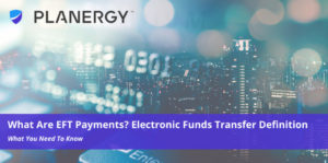 What Are EFT Payments? Electronic Funds Transfer Definition | PLANERGY ...