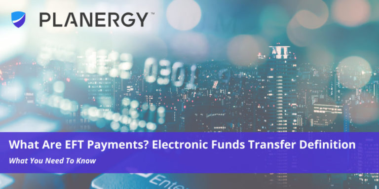 What Are EFT Payments? Electronic Funds Transfer Definition | PLANERGY ...
