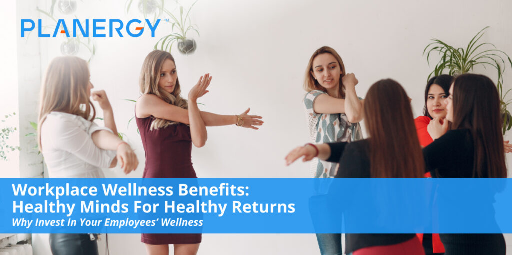 Workplace Wellness Benefits: Healthy Minds For Healthy Returns ...