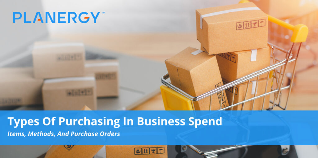 Types of Purchasing in Business Spend | PLANERGY Software