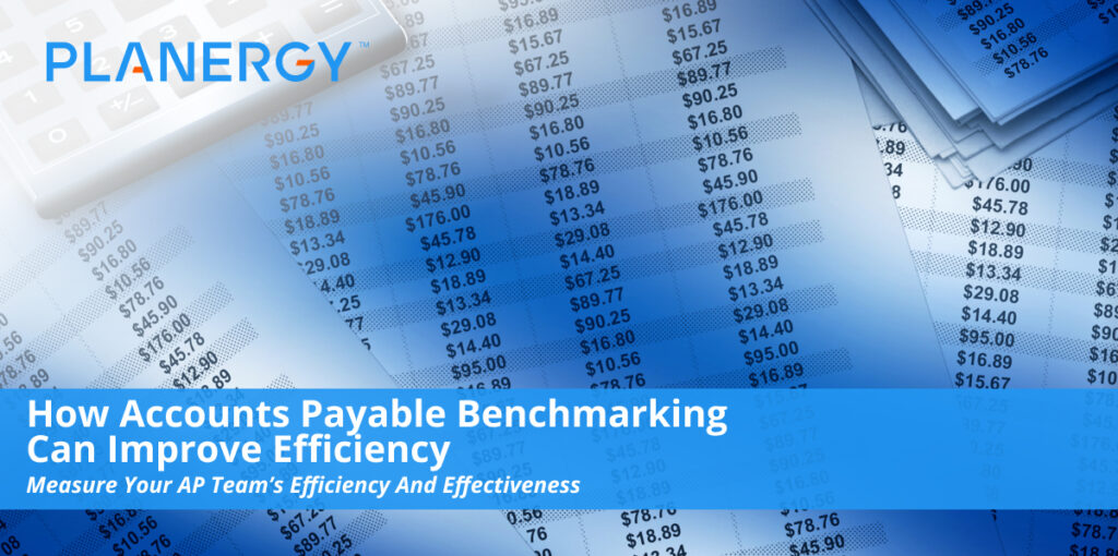 How Accounts Payable Benchmarking Can Improve Efficiency | PLANERGY Software
