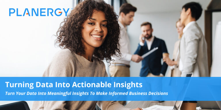 Turning Data Into Actionable Insights | PLANERGY Software