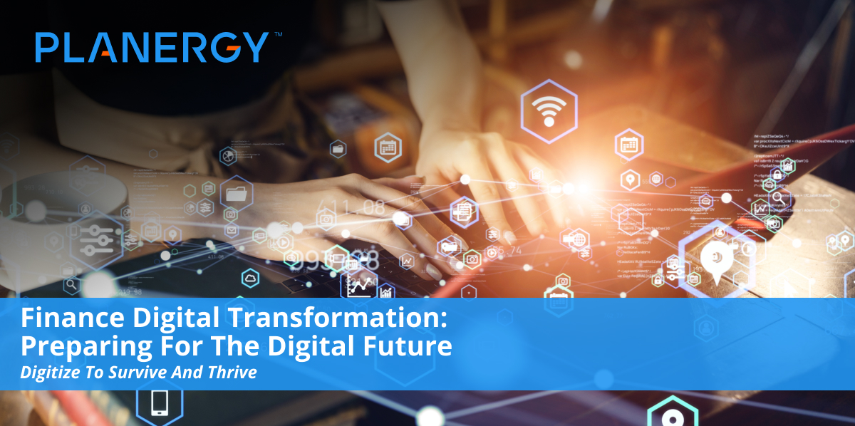 Finance Digital Transformation: Preparing For The Digital Future | PLANERGY Software