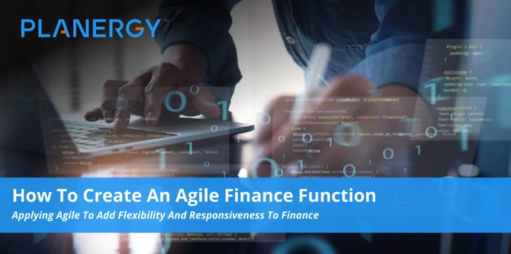 How To Create An Agile Finance Function | Planergy Software