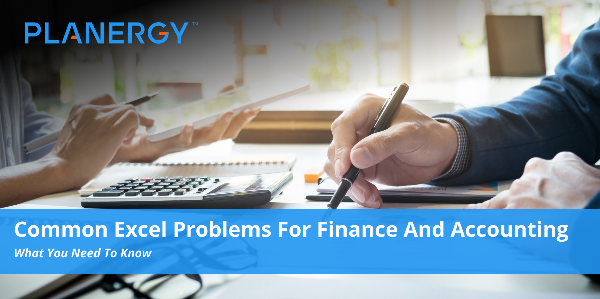 Common Excel Problems For Finance and Accounting | PLANERGY Software