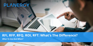 RFI, RFP, RFQ, ROI, RFT: What's the Difference? | PLANERGY Software