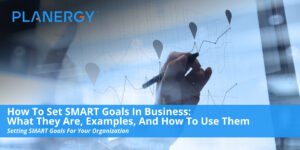 How to Set SMART Goals In Business: What They Are, Examples, and How To ...