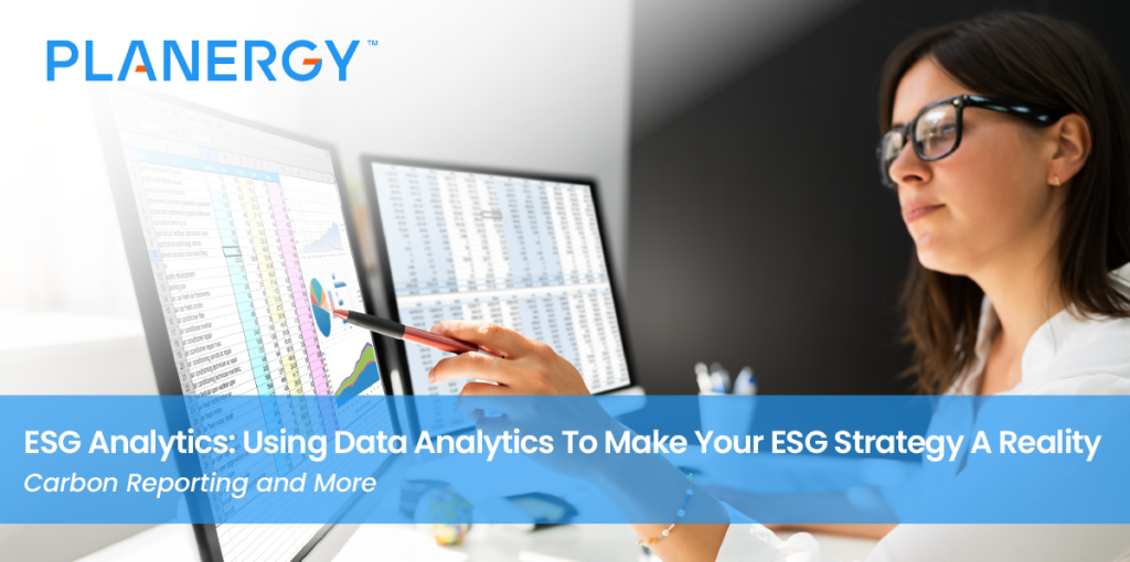 ESG Analytics: Using Data Analytics To Make Your ESG Strategy A Reality | PLANERGY Software