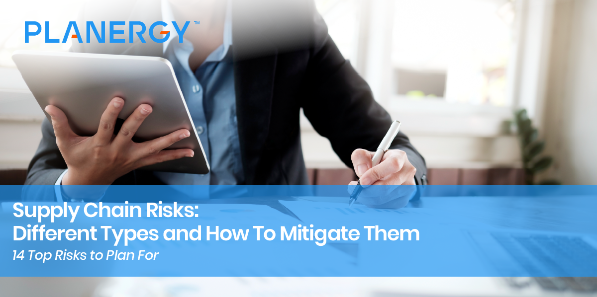 Supply Chain Risks Different Types And How To Mitigate Them Planergy