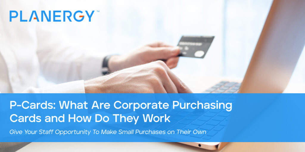 P-Cards: What Are Corporate Purchasing Cards and How Do They Work ...