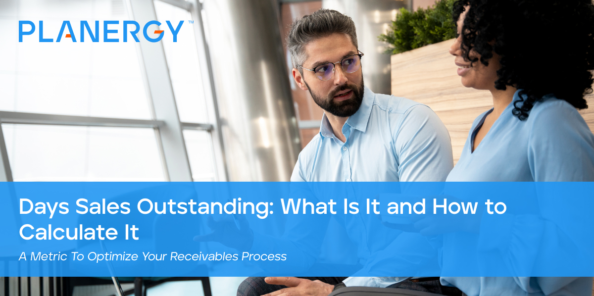 Days Sales Outstanding: What Is It and How To Calculate It | PLANERGY Software