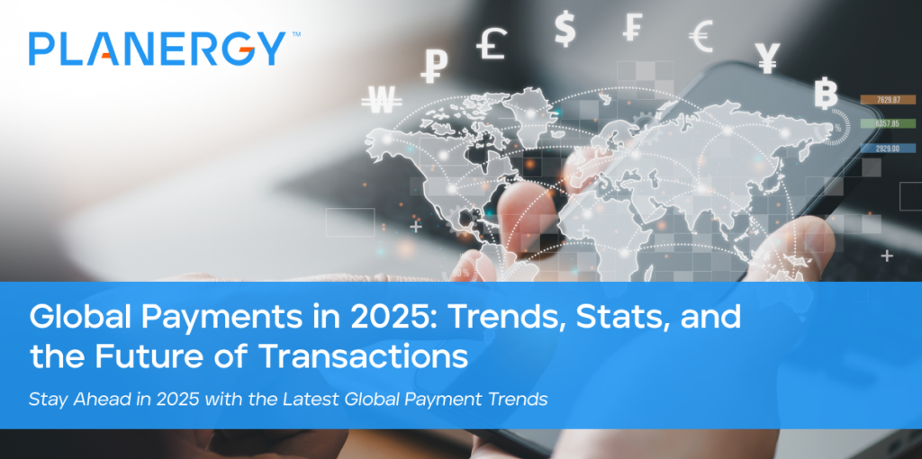 Global Payments Trends 2025: Wallets, AI & CBDCs | PLANERGY Software